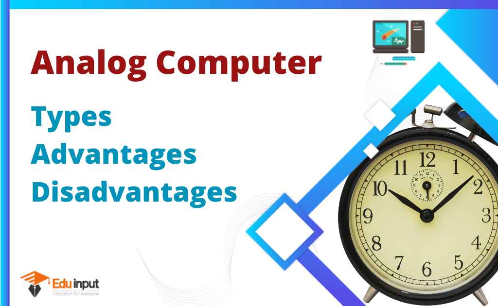 Analog Computer Types Advantages And Disadvantages Analog Computer Types Advantages And Disadvantages